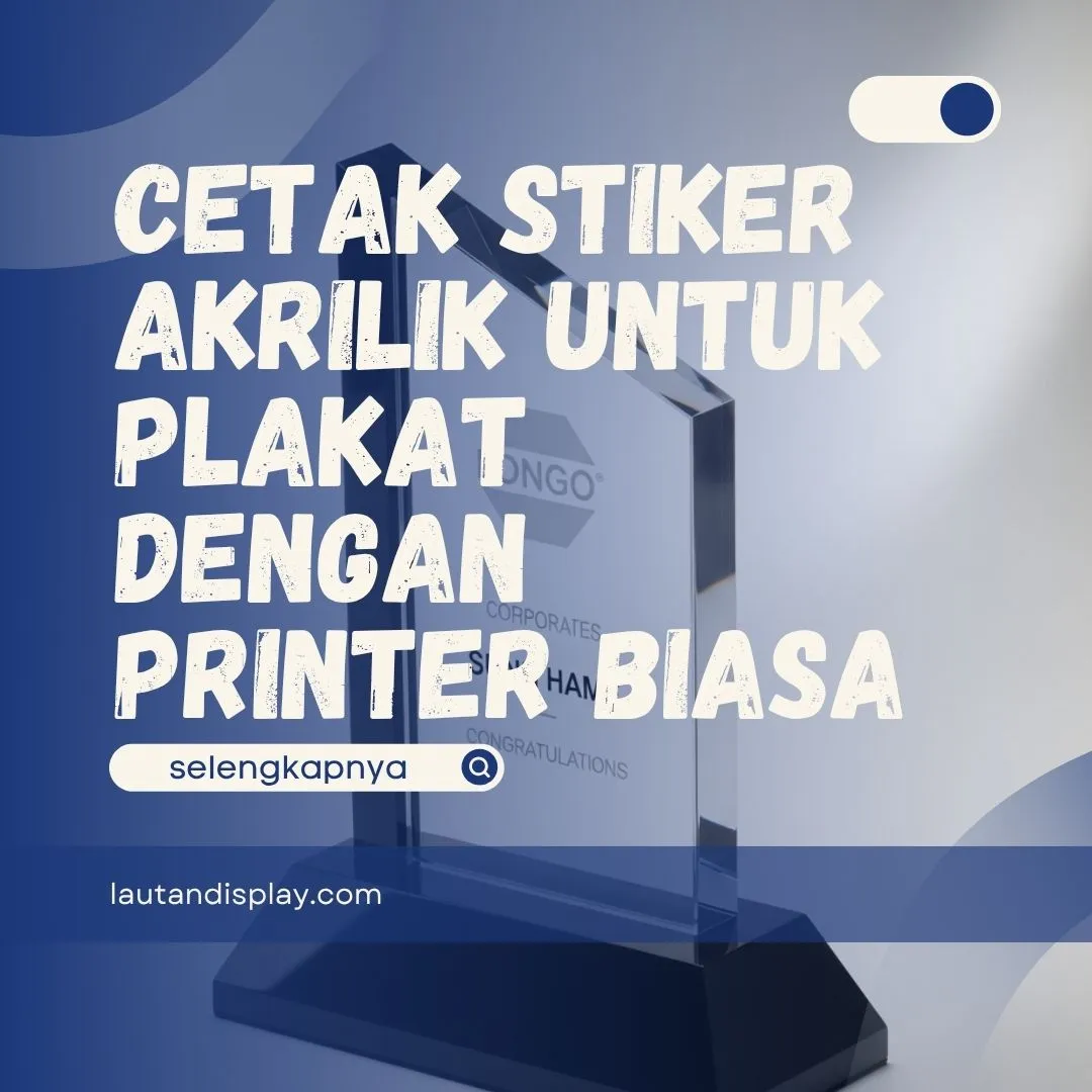 Tutorial Cetak Stiker Akrilik untuk Plakat dengan Printer Biasa