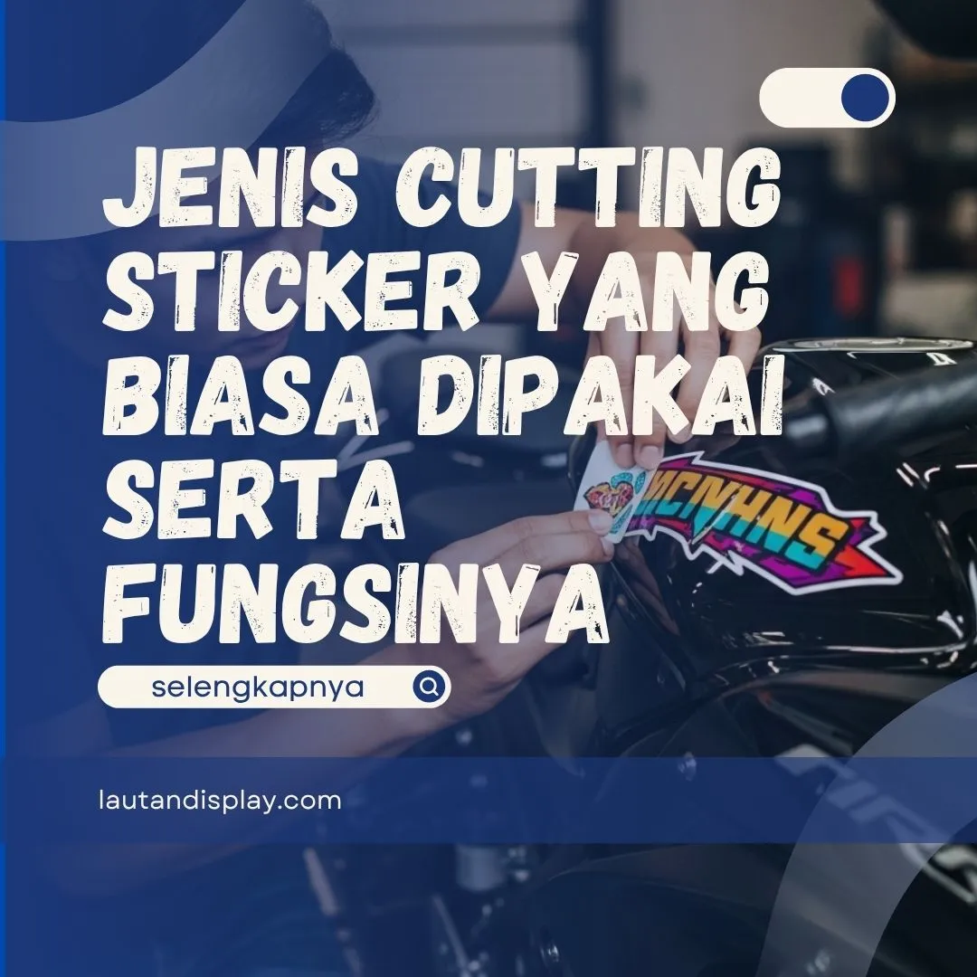 Jenis Cutting Sticker yang Biasa Dipakai serta Fungsinya