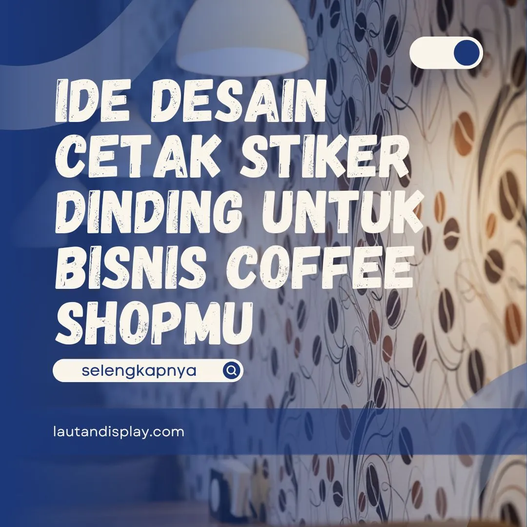 Ide Desain Cetak Stiker Dinding untuk Bisnis Coffee Shopmu