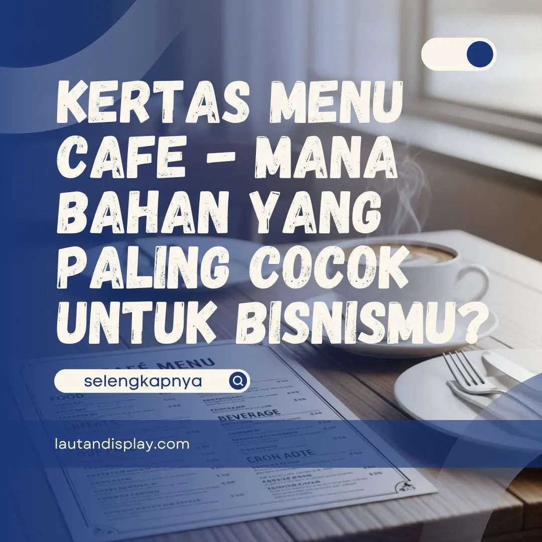 Kertas Menu Cafe - Mana Bahan yang Paling Cocok untuk Bisnis?