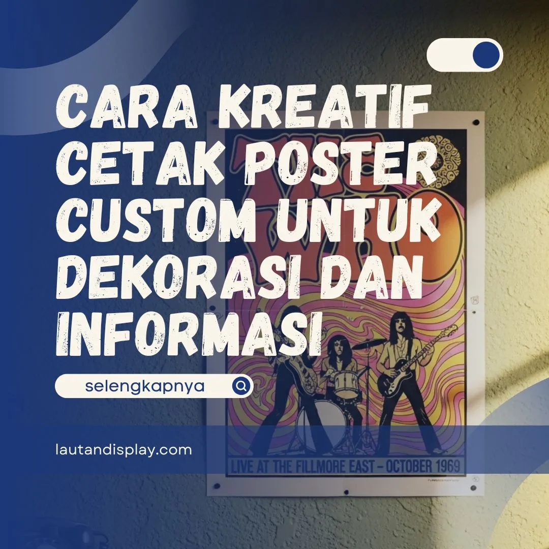 Cara Kreatif Cetak Poster Custom untuk Dekorasi dan Informasi