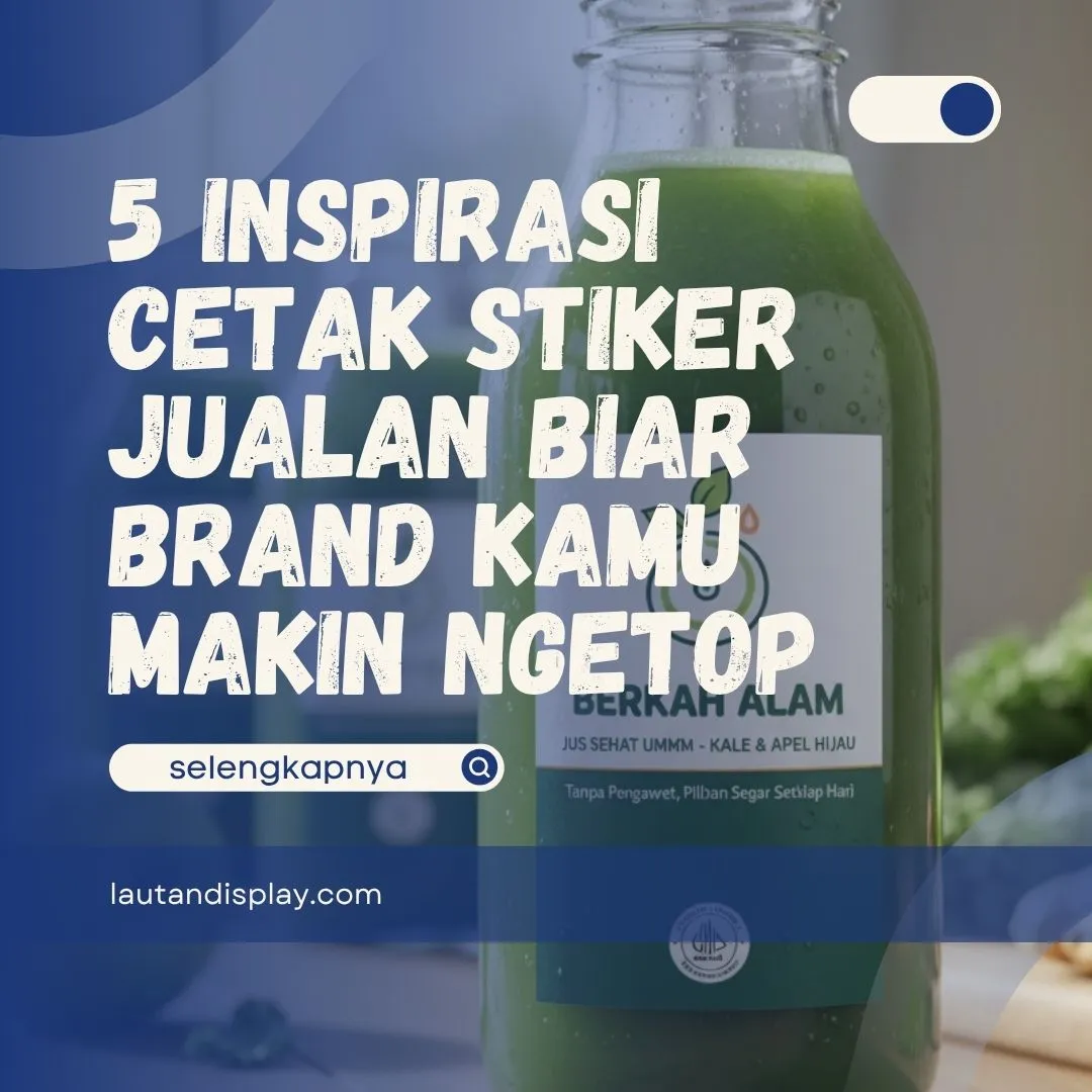 5 Inspirasi Cetak Stiker Jualan Biar Brand Kamu Makin Ngetop