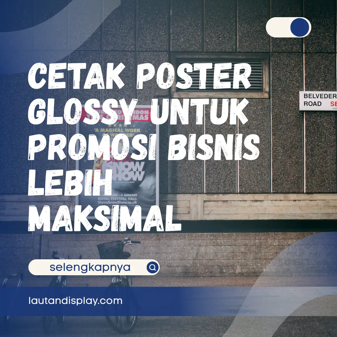 Cetak Poster Glossy Untuk Promosi Bisnis Lebih Maksimal