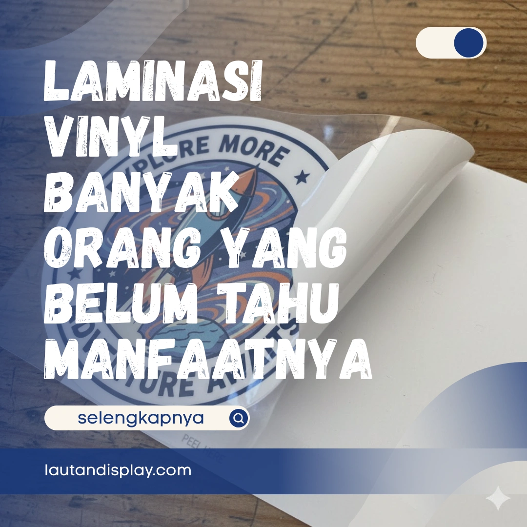 Laminasi Vinyl Banyak Orang yang Belum Tahu Manfaatnya