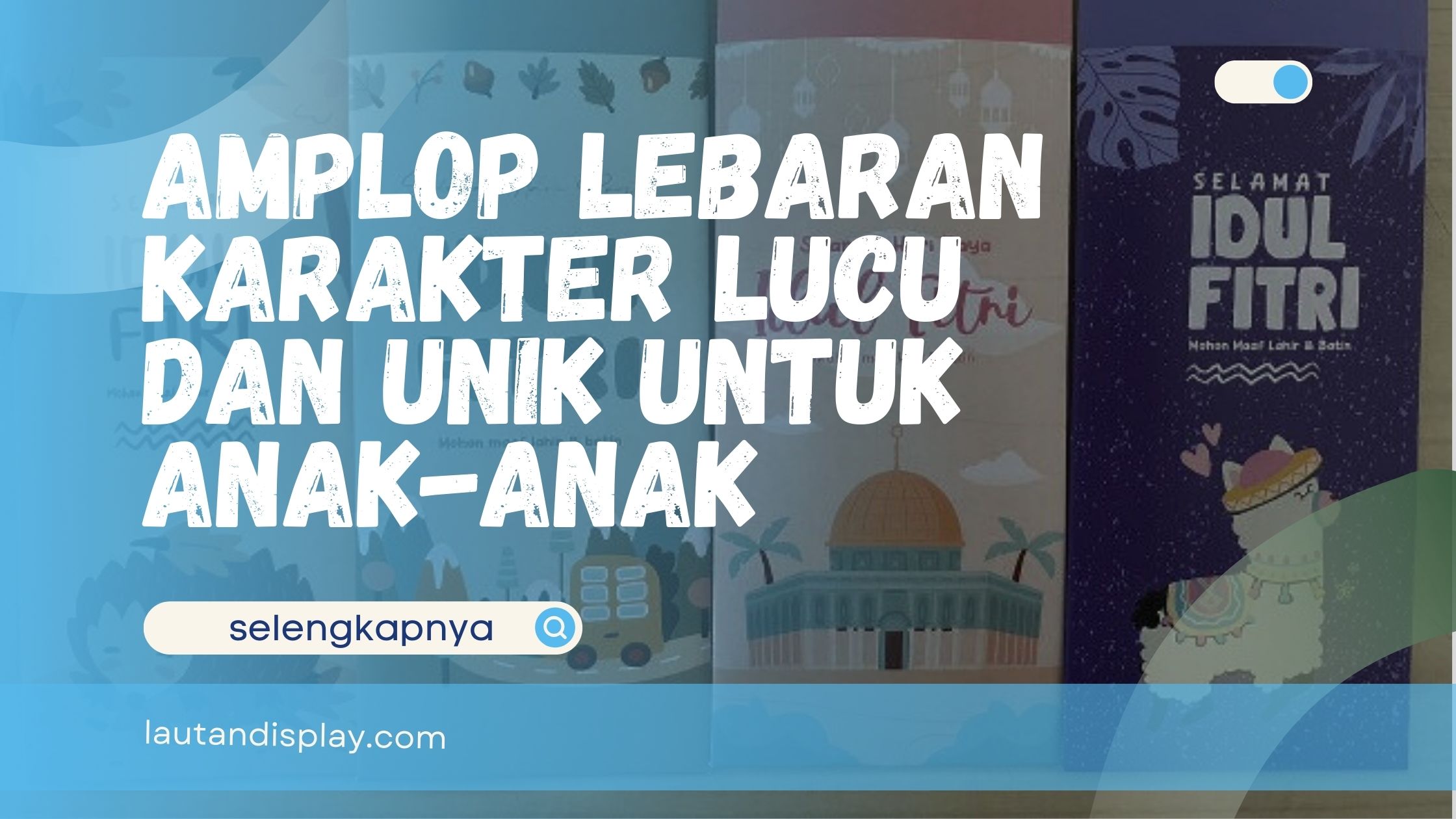 Amplop Lebaran Karakter Lucu dan Unik untuk Anak-anak