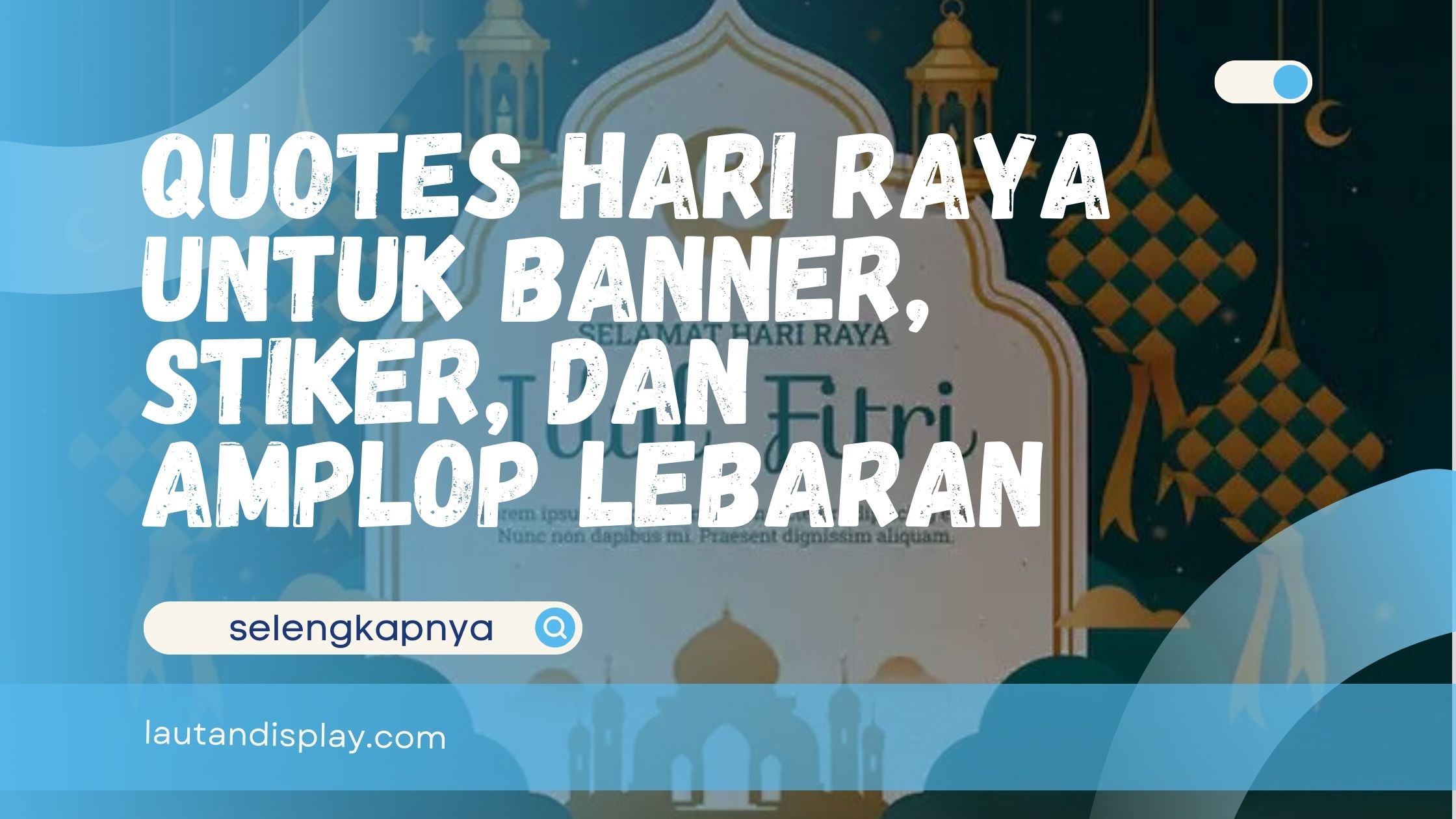 Quotes Hari Raya untuk Banner, Stiker, dan Amplop Lebaran