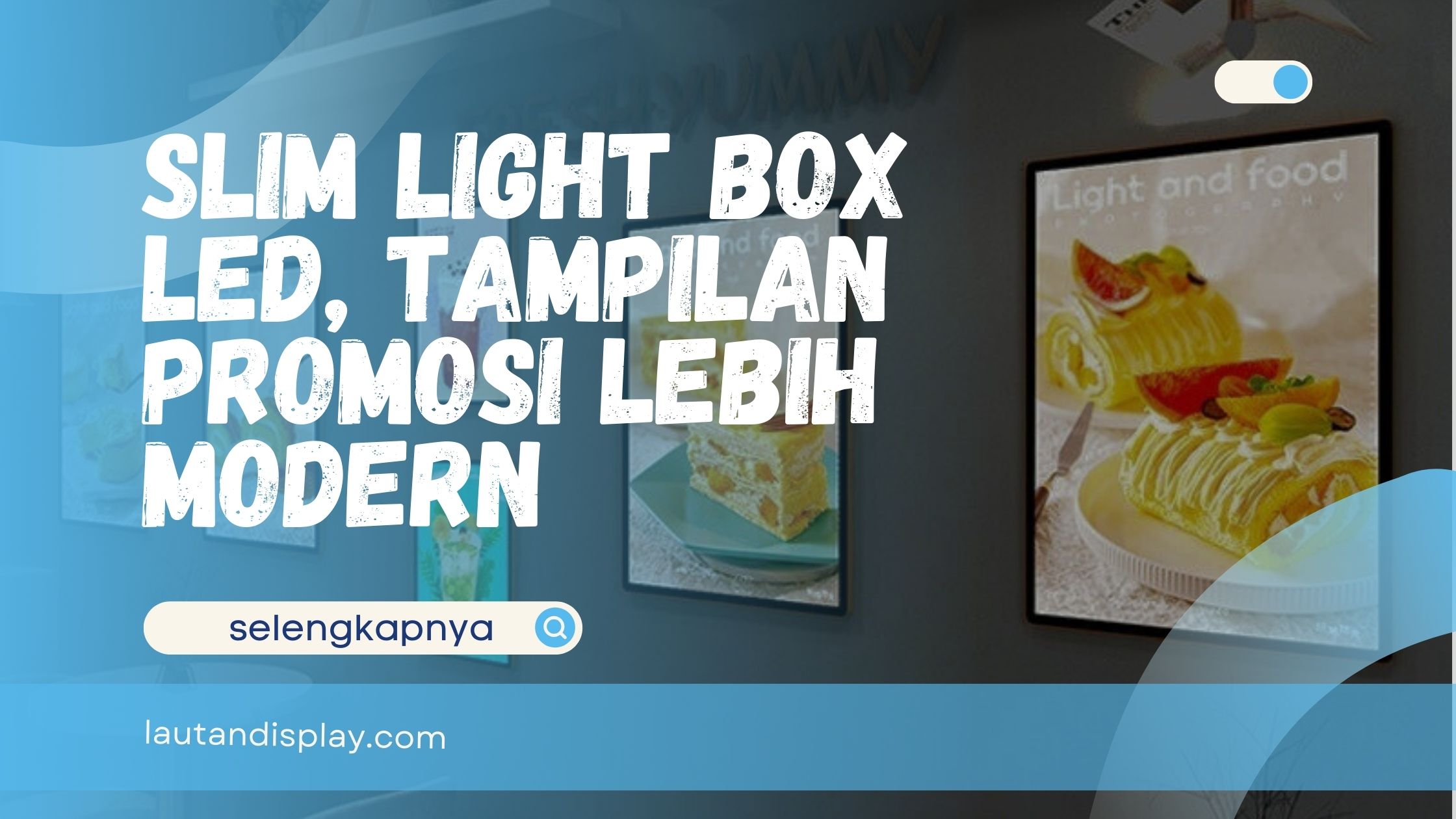 Slim Light Box LED, Tampilan Promosi Lebih Modern
