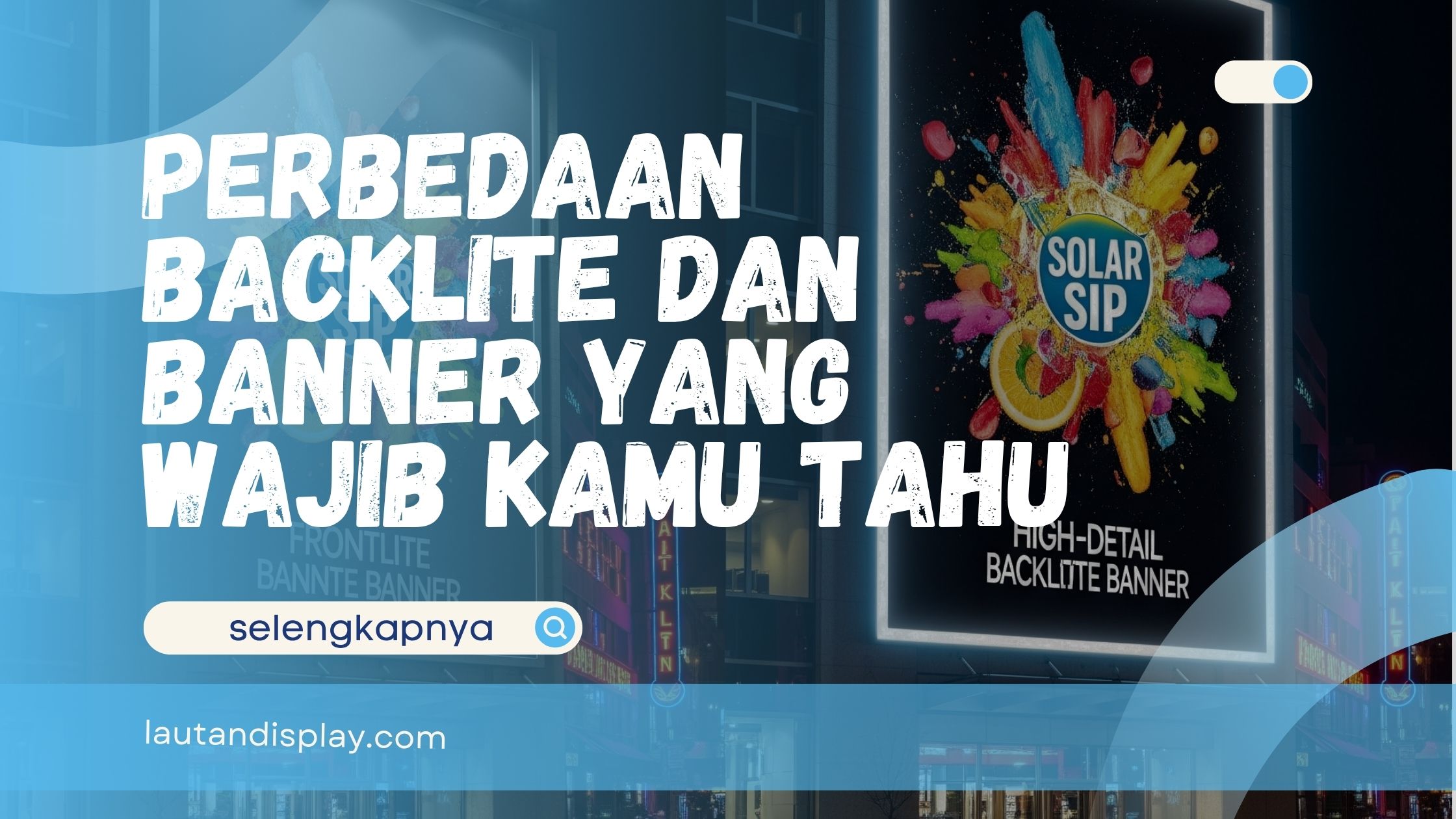 Perbedaan Backlite dan Banner yang Wajib Kamu Tahu